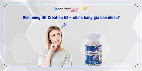 Viên uống tăng chiều cao Nhật GH Creation EX chính hãng giá bao nhiêu