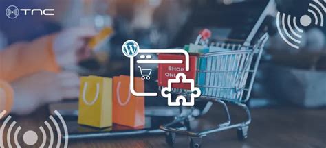 9 Best Ecommerce Plugins For Wordpress 2025 Tnc