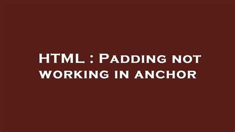 Html Padding Not Working In Anchor Youtube