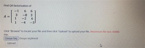Solved Find Qr Factorization Of 1 3 1 1 6 6 8 3 2 6 4