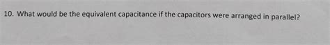 Solved What Would Be The Equivalent Capacitance If The Chegg Com