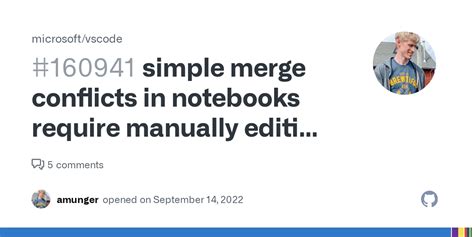 Simple Merge Conflicts In Notebooks Require Manually Editing The Ipynb Json · Issue 160941