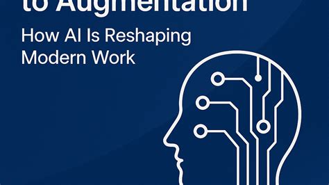 From Automation To Augmentation How Ai Is Reshaping Modern Work