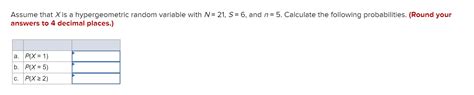 Solved Ssume That X Is A Hypergeometric Random Variable With