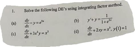 Solved 1 Solve The Following Des Using Integrating Factor