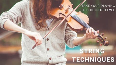 String Techniques For Musicians Playing String Family Instruments