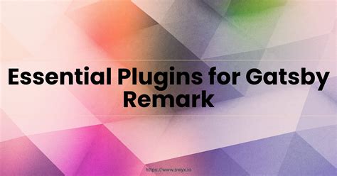 Essential Plugins For Gatsby Remark
