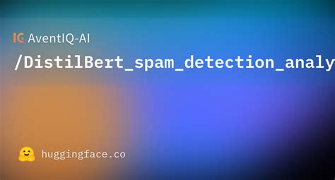 Aventiq Ai Distilbert Spam Detection Analysis · Hugging Face