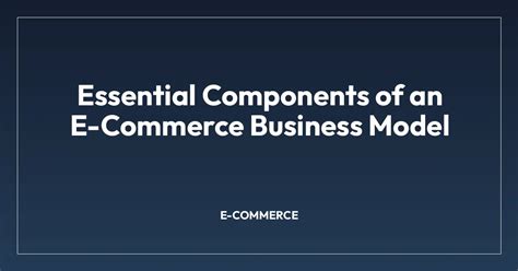 Essential Components Of An E Commerce Business Model • Bcom Institute