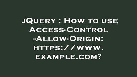 Jquery How To Use Access Control Allow Origin Example