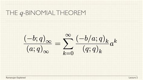 Lecture 2 The Q Binomial Theorem Ramanujan Explained