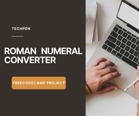 How To Create A Roman Numeral Converter Freecodecamp Project Blog