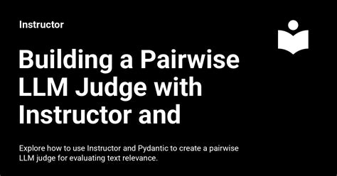 Building A Pairwise Llm Judge With Instructor And Pydantic Instructor