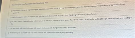 Solved The Basic Principle Of Unrelated Diversification Is