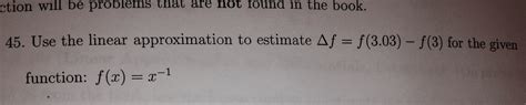 Solved Use The Linear Approximation To Estimate Delta F Chegg Com