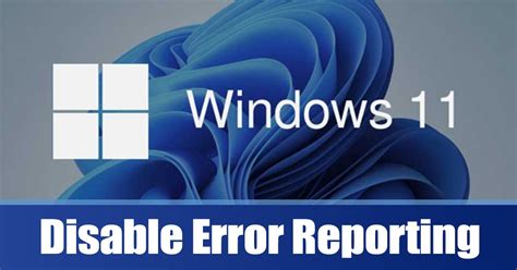 3 Best Ways To Disable Error Reporting In Windows 11
