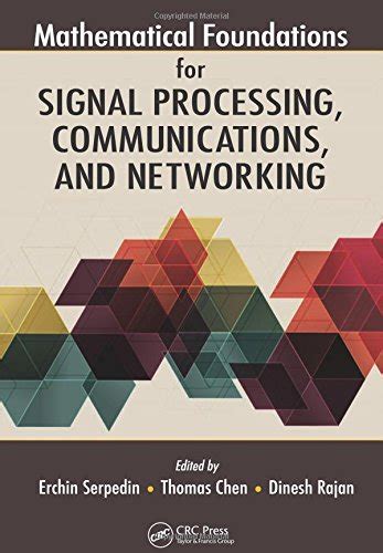 Mathematical Foundations For Signal Processing Communications And