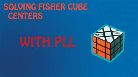 Solving Fisher Cube Centers Using Pll Algorithms Youtube Solving Fisher Cube Centers Using Pll Algorithms Youtube