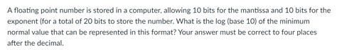 Solved A Floating Point Number Is Stored In A Computer Chegg