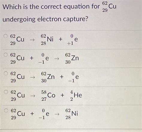 Solved 62 Which is the correct equation for Cu 29 undergoing | Chegg.com