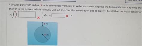 Solved A Circular Plate With Radius 9 M Is Submerged
