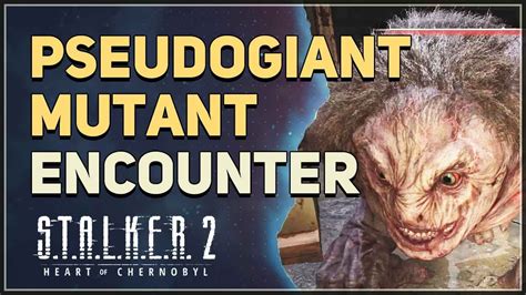 Pseudogiant Encounter Stalker 2 Heart Of Chornobyl Youtube