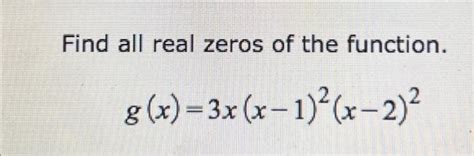 Solved Find All Real Zeros Of The Function