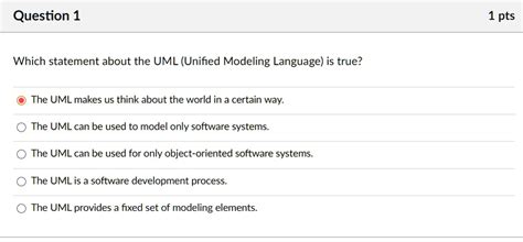 question 1 1 pts which statement about the uml unified modeling