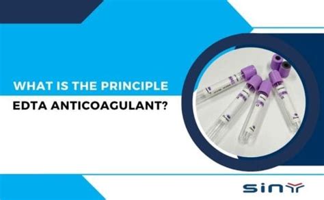 EDTA Anticoagulant Principles And Applications Explained