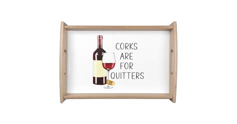 Corks Are For Quitters Watercolor Red Wine Glass Serving Tray Zazzle