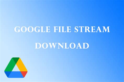 Google File Stream Download How To Get Google Drive File Stream