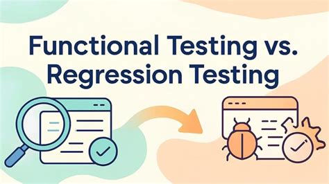 Functional Vs Regression Testing How To Choose In 2025