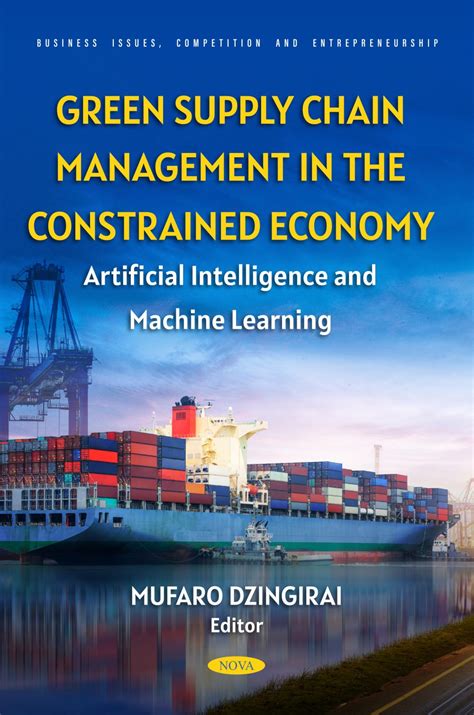 Green Supply Chain Management In The Constrained Economy Artificial Intelligence And Machine