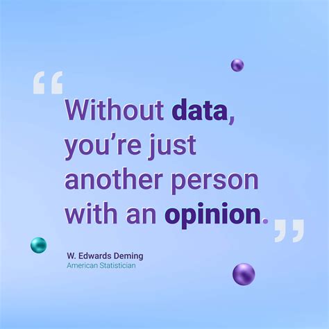 Without Data Youre Just Another Person With An Opinion W