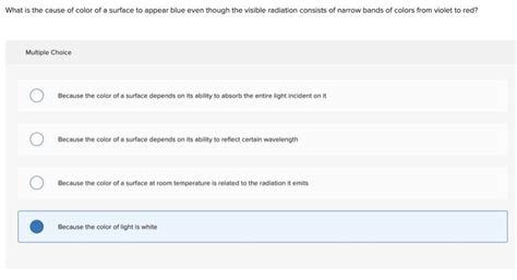 Solved What Is The Cause Of Color Of A Surface To Appear Chegg