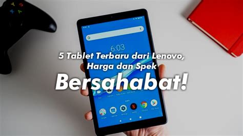 Tablet Terbaru Dari Lenovo Harga Dan Spek Bersahabat