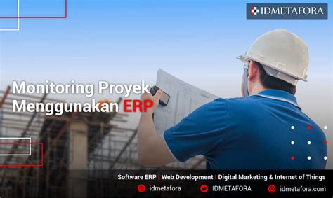 Monitoring Proyek Konstruksi Dengan Menggunakan Sistem Erp Idmetafora