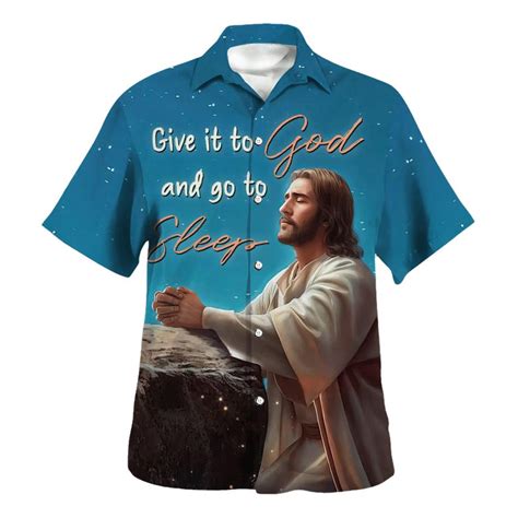 Jesus Give It To God And Go To Sleep Hawaiian Shirt Seseable