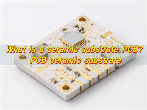 Ceramic Substrate Pcb Pcb And Mcpcb Ebest Pcb