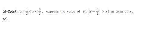 Solved Let X Be A Uniform Random Variable In The Interval