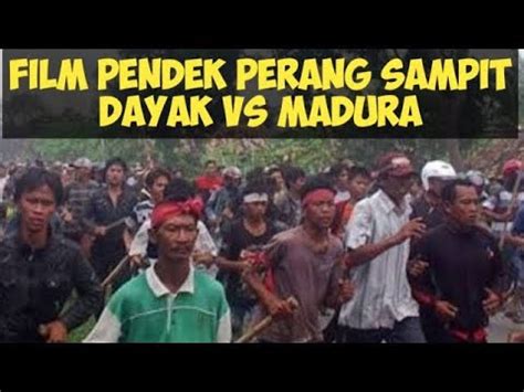 Tragedi Perang Sempit Dayak Vs Madura Tahun 2000 2001 Youtube