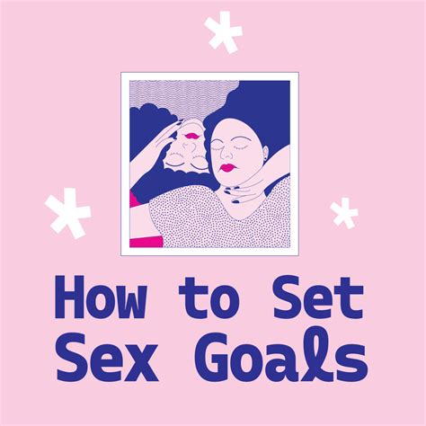How To Set Sex Goals The Pleasure Chest