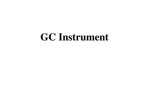 Ppt Gc Instrument Powerpoint Presentation Free Download Id550553 Ppt Gc Instrument Powerpoint Presentation Free Download Id550553