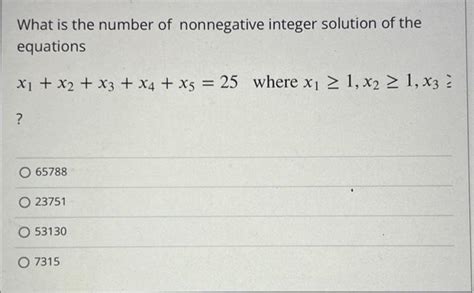 Solved What Is The Number Of Nonnegative Integer Solution Of