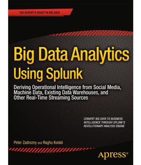 Big Data Analytics Using Splunk Deriving Operational Intelligence From