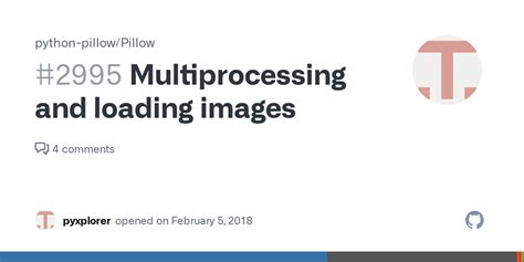 Multiprocessing And Loading Images · Issue 2995 · Python Pillow Pillow