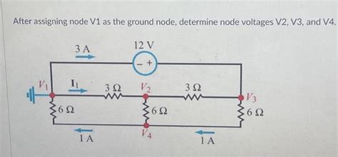 Solved After Assigning Node V As The Ground Node Determine Chegg