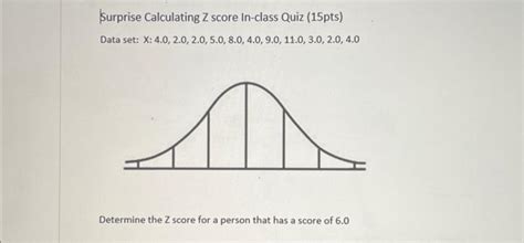 Solved Surprise Calculating Z Score In Class Quiz Pts Chegg Com