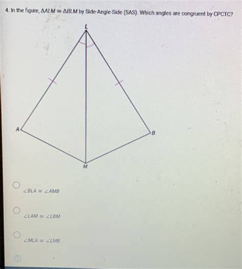 Solved 4 In The Figure Alm≌ Blm By Side Angle Side Sas Which Angles Are Congruent By Cpc
