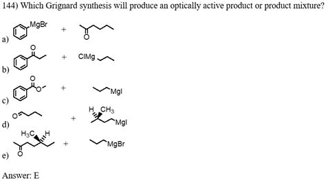 Solved 144 Which Grignard Synthesis Will Produce An Optically Active Product O Product Mixture